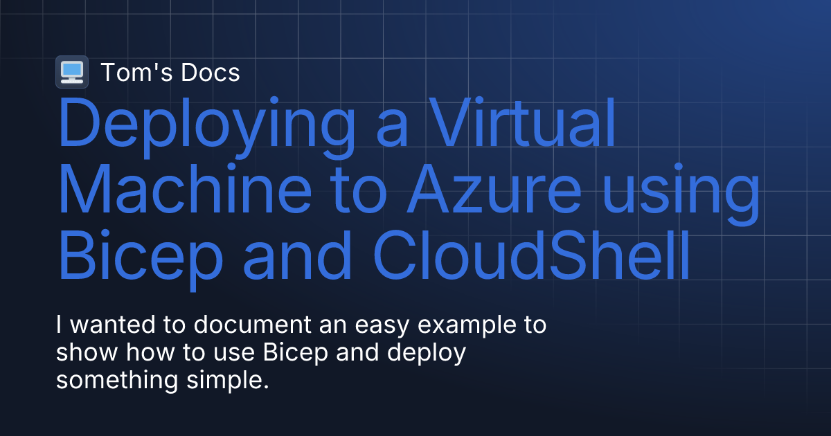 Deploying A Virtual Machine To Azure Using Bicep And Cloudshell Toms