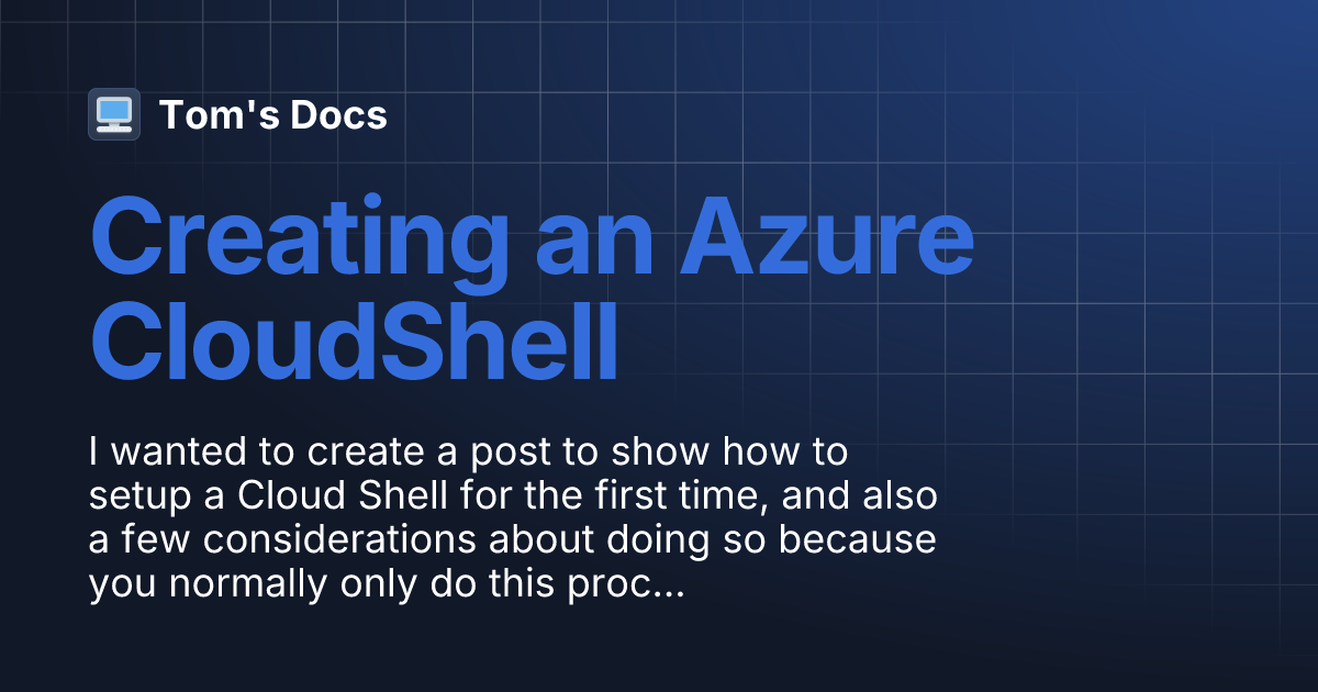 Creating an Azure CloudShell | Tom's Docs